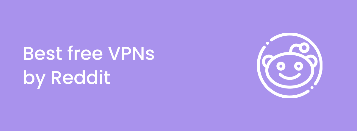 Best free VPNs by Reddit Users in 2025