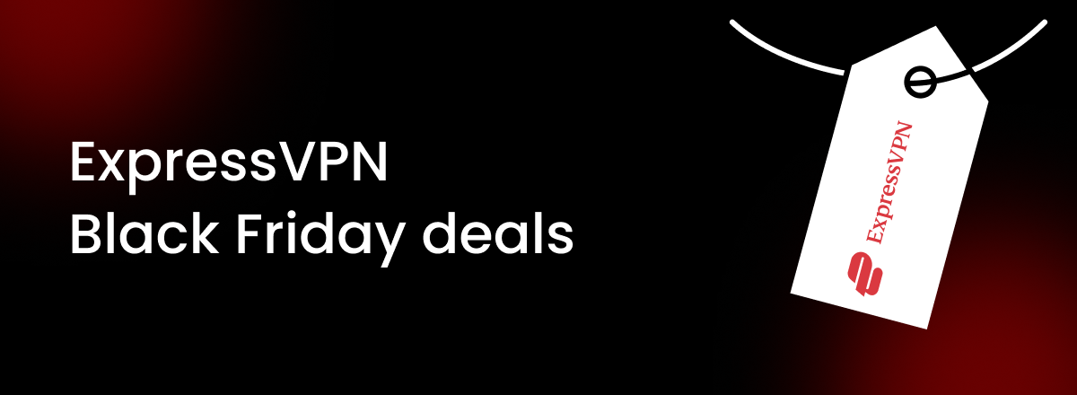 ExpressVPN Black Friday & Cyber Monday Deals: Up to 81% OFF