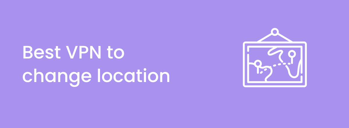 Best VPNs for Location Change in 2025 | Techlapse