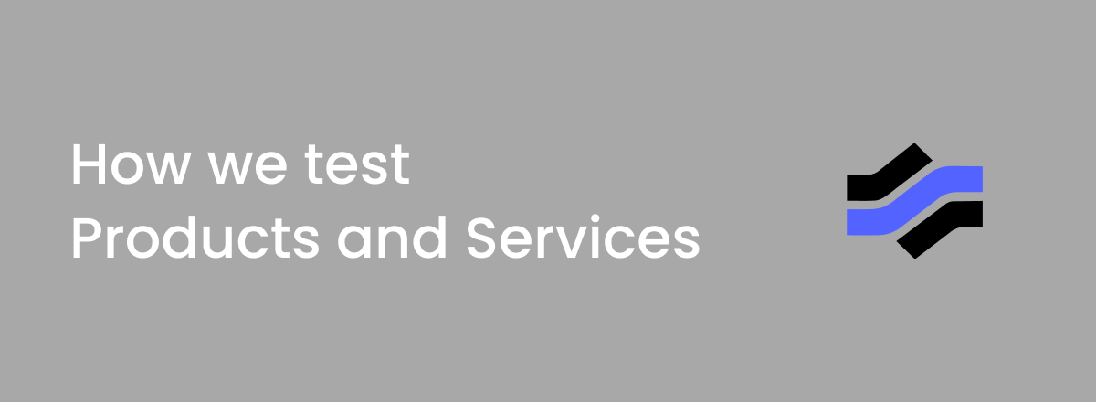 How we test Products and Services
