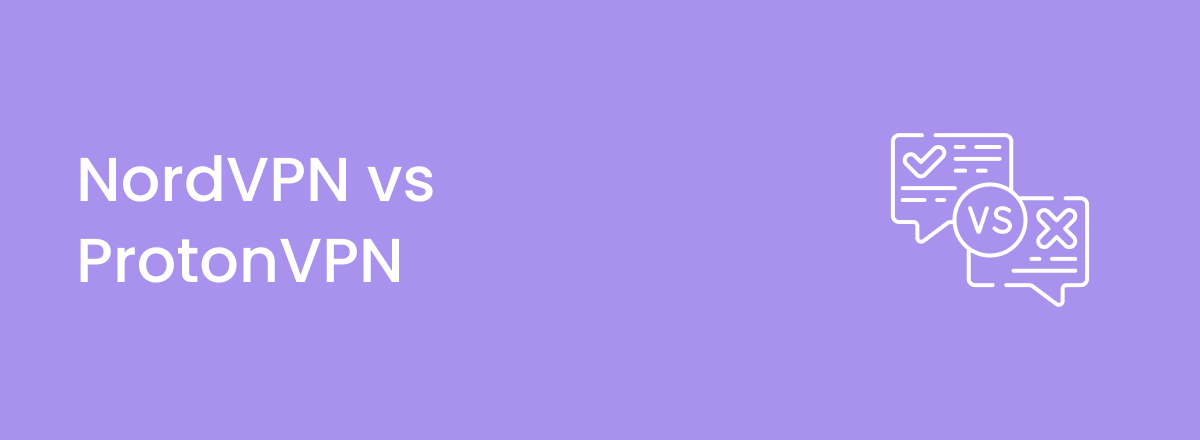 NordVPN vs Proton VPN: Who is the Winner in 2025