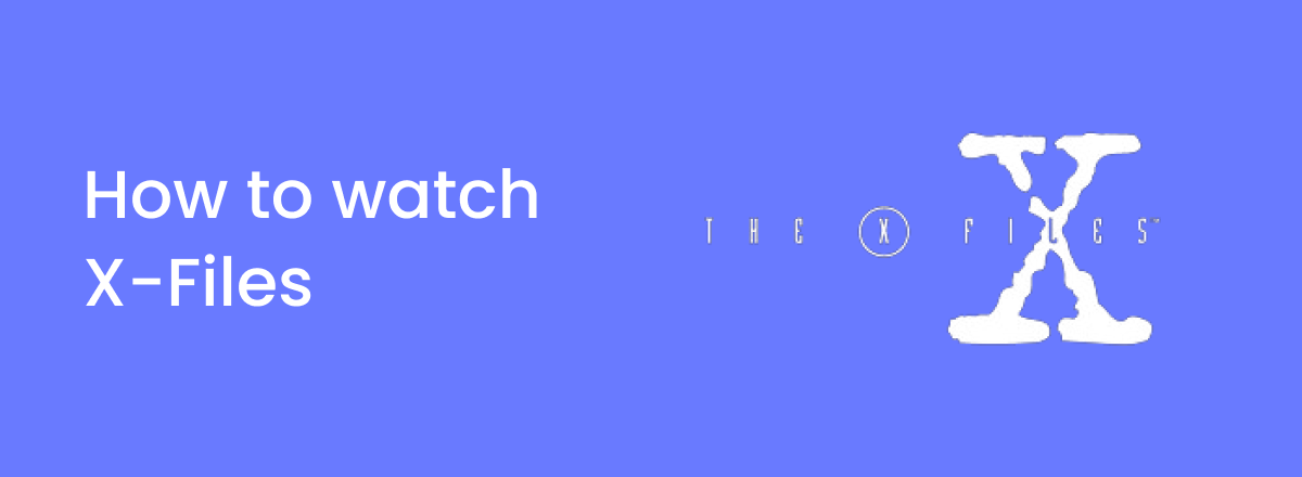 How to watch X-Files online with a VPN in 2025